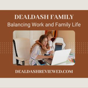 DealDash Family: Balancing Work and Family Life