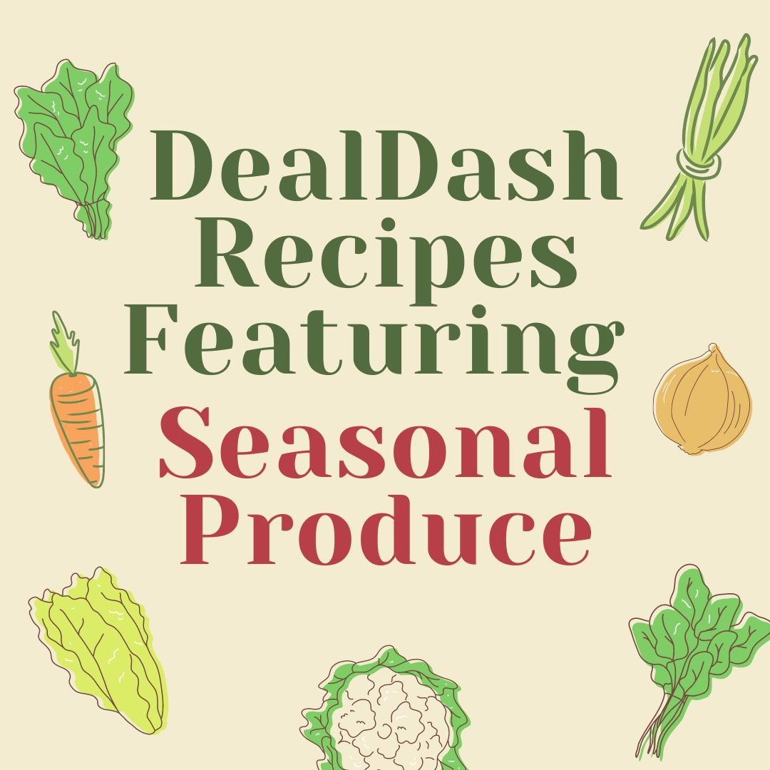 DealDash Recipes Featuring Seasonal Produce - DealDash Reviews