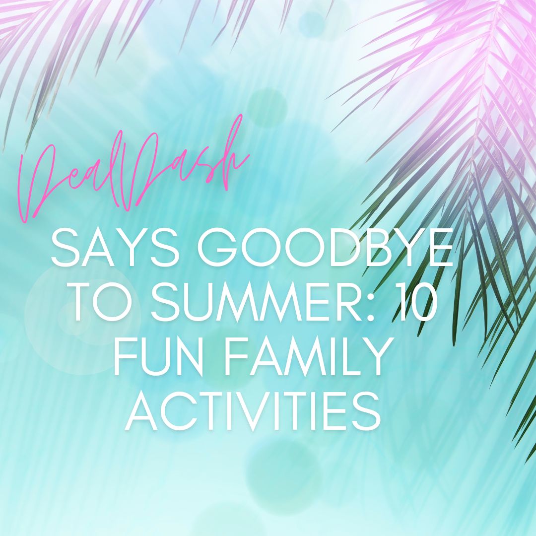 DealDash Says Goodbye to Summer: 10 Fun Family Activities - DealDash ...