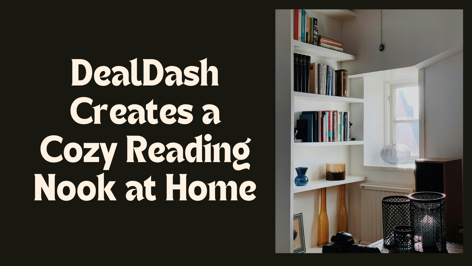 DealDash Creates a Cozy Reading Nook at Home - DealDash Reviews