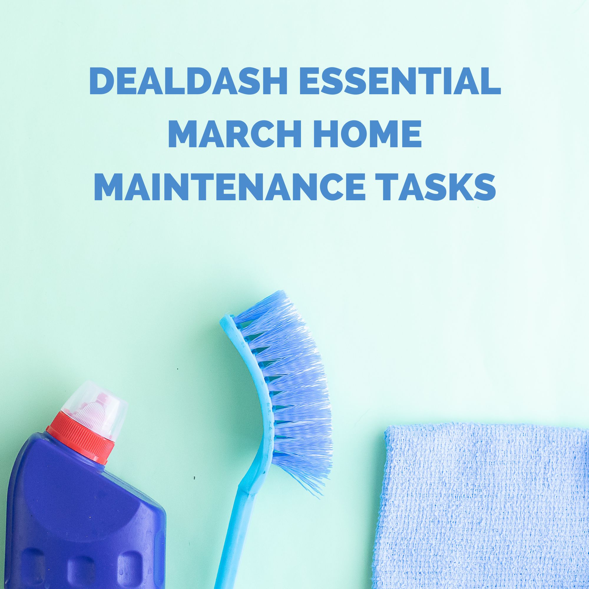 DealDash Essential March Home Maintenance Tasks - DealDash Reviews